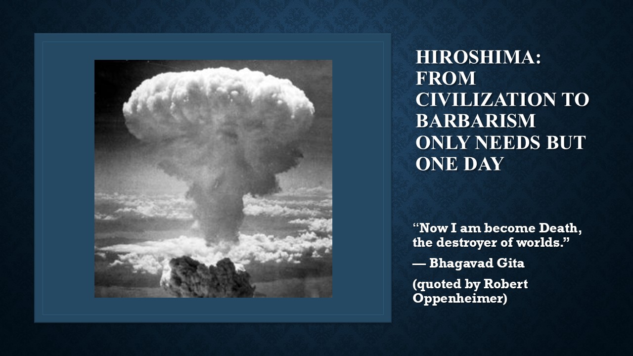 HIROSHIMA: From Civilization to Barbarism Only Needs but One Day – In ...